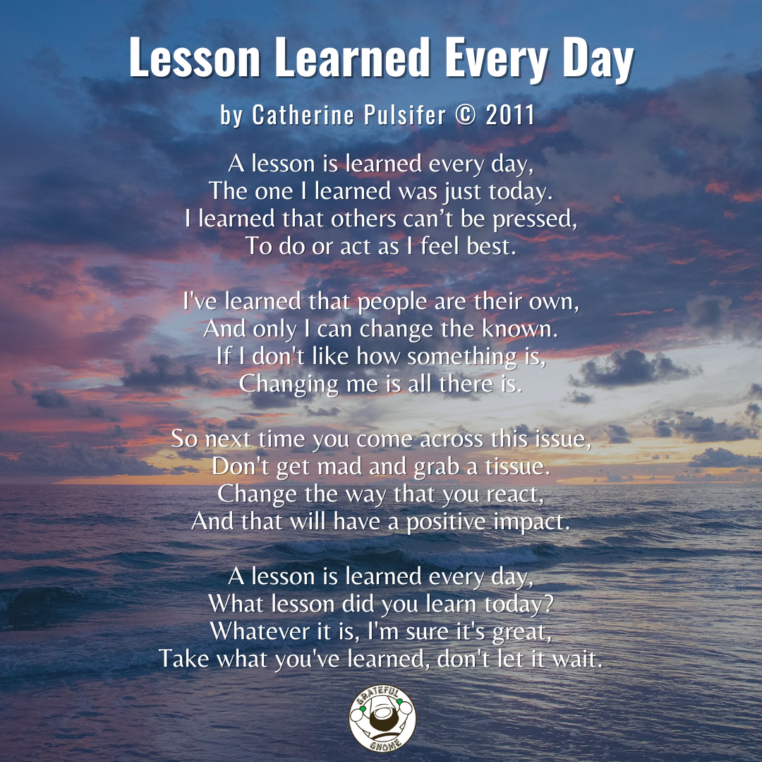 Life Poems - Lesson Learned Every Day – Grateful Gnome