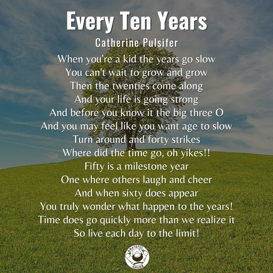 Inspirational Poems - Every Ten Years – Grateful Gnome