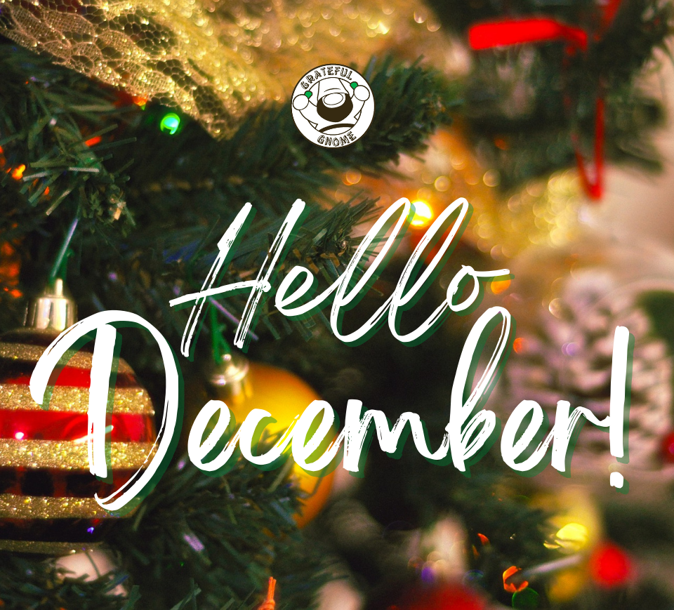 Hello December – Grateful Gnome