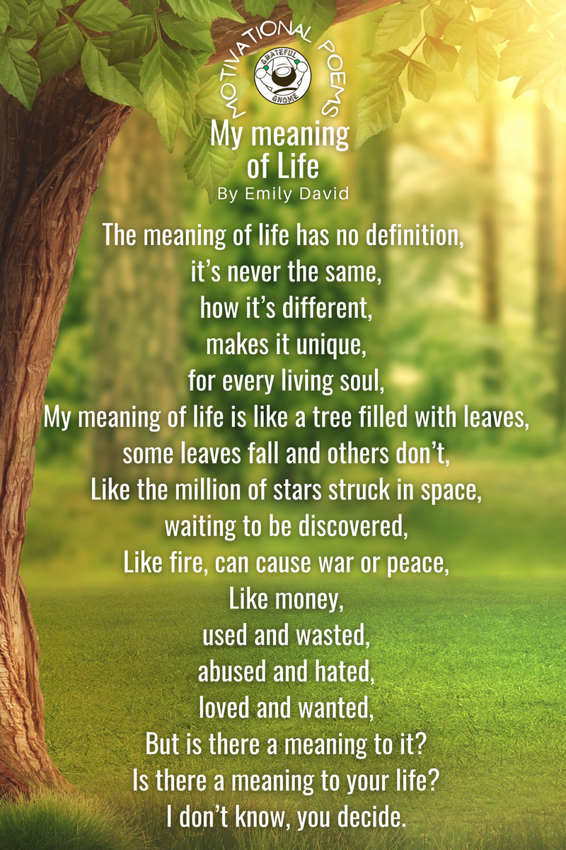 Motivational Poems - My meaning of Life – Grateful Gnome