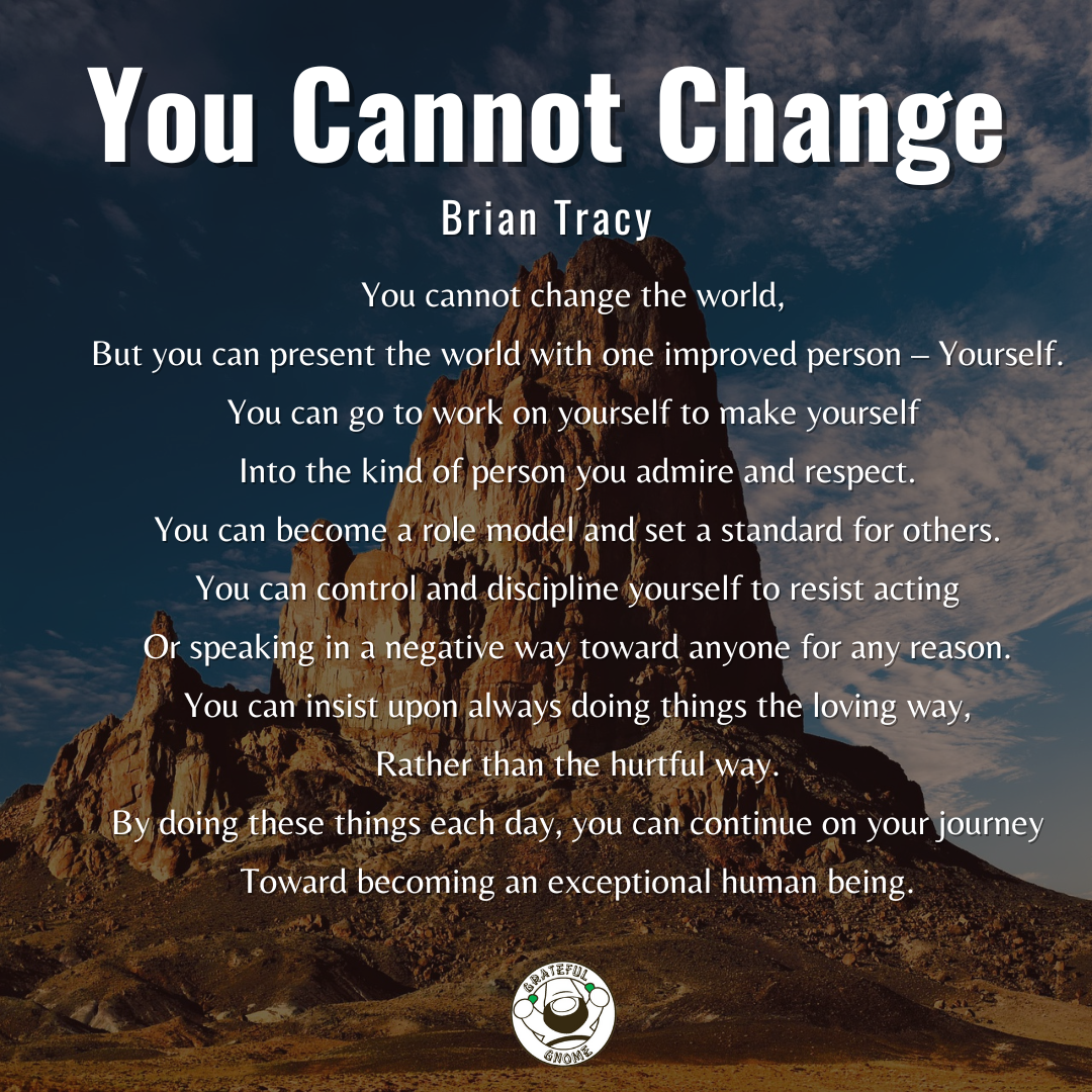 Inspirational Poems - You Cannot Change – Grateful Gnome